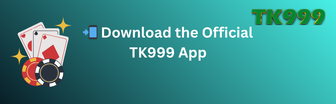 TK999 App – Download Top Casino & Sports Betting App BD